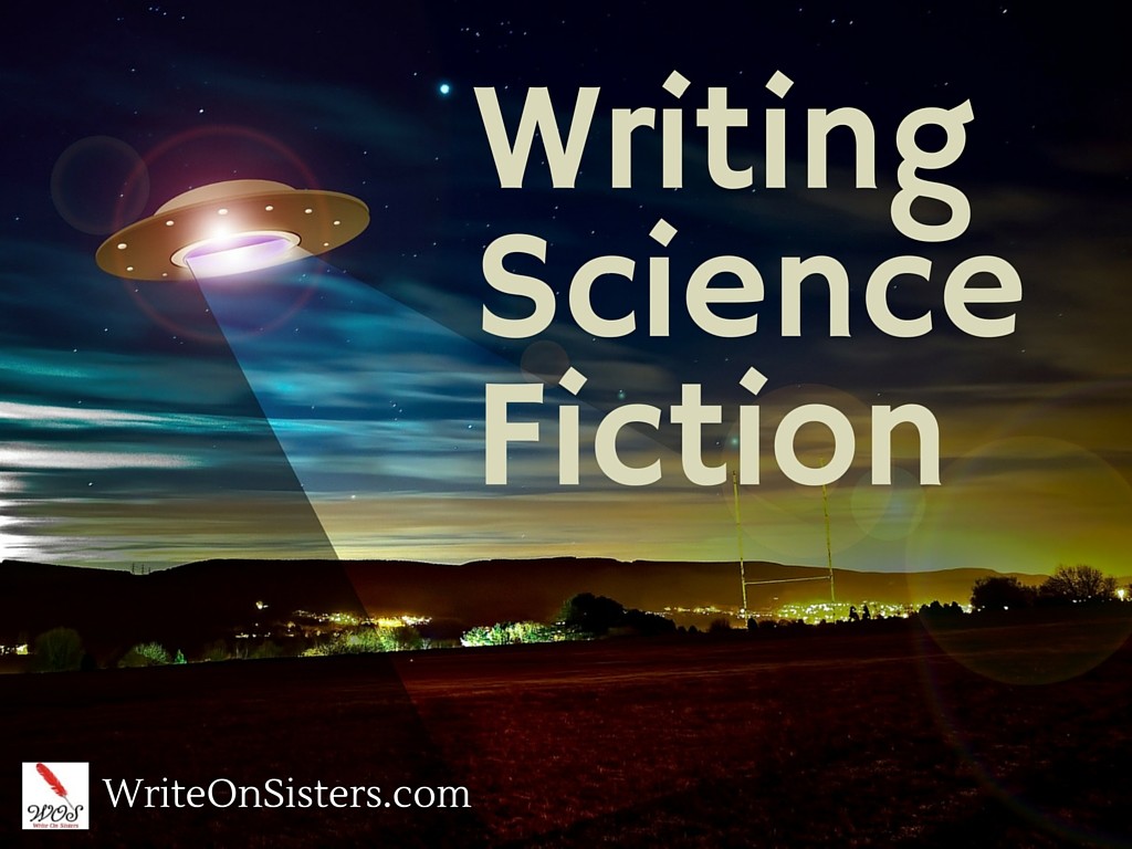 Guest Post: Writing Sci-Fi – WriteOnSisters.com